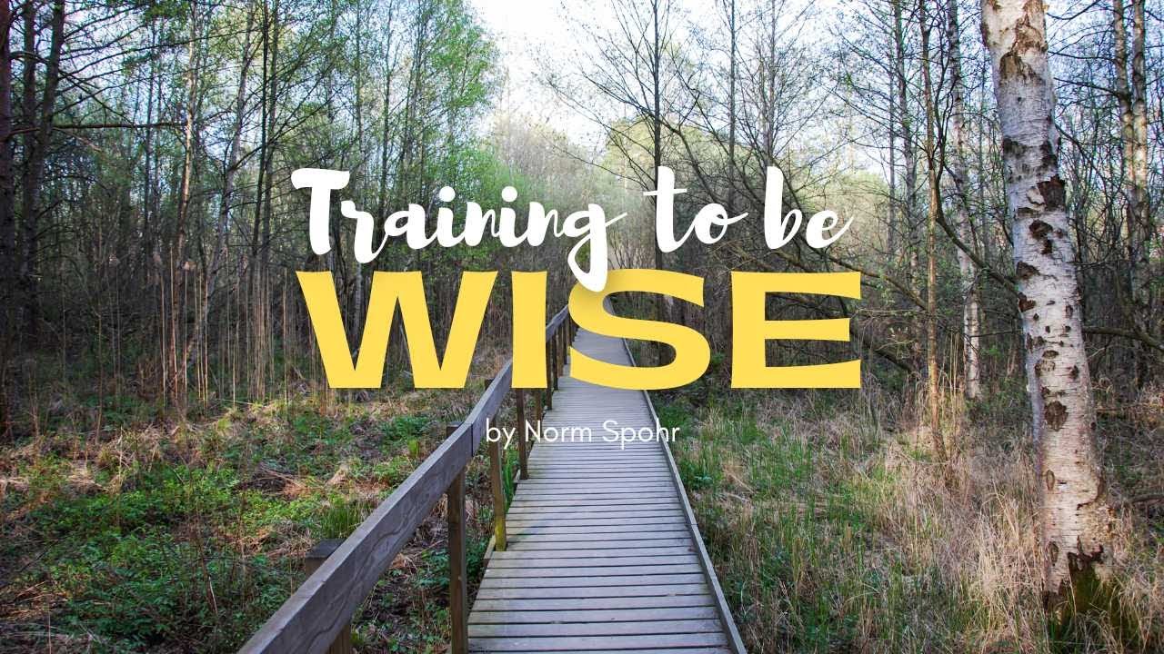 Training To Be Wise - Westbank Bible Chapel