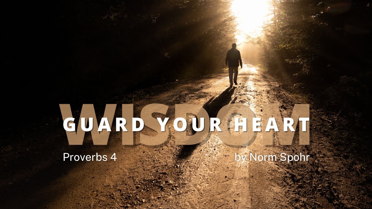 Wisdom: Guard your heart - Westbank Bible Chapel