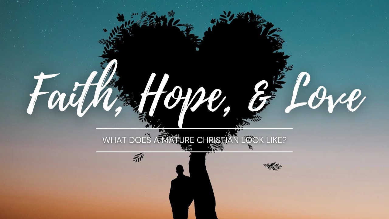 Faith, hope, and love - What does a Christian look like? - Westbank ...