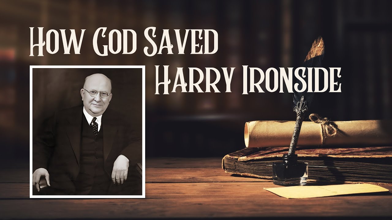 Fireside Friday: How God Saved Harry Ironside - Westbank Bible Chapel