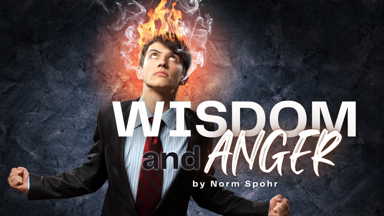 Wisdom and Anger - Westbank Bible Chapel