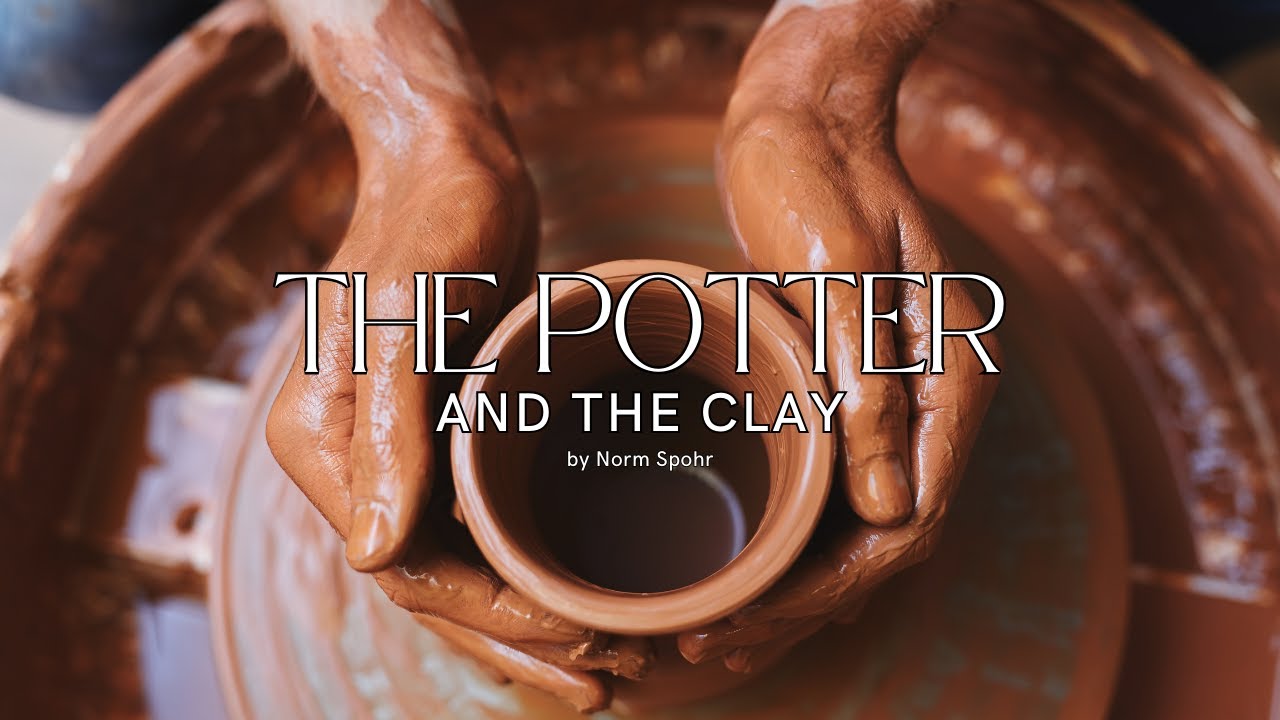 The Potter and the Clay - Westbank Bible Chapel