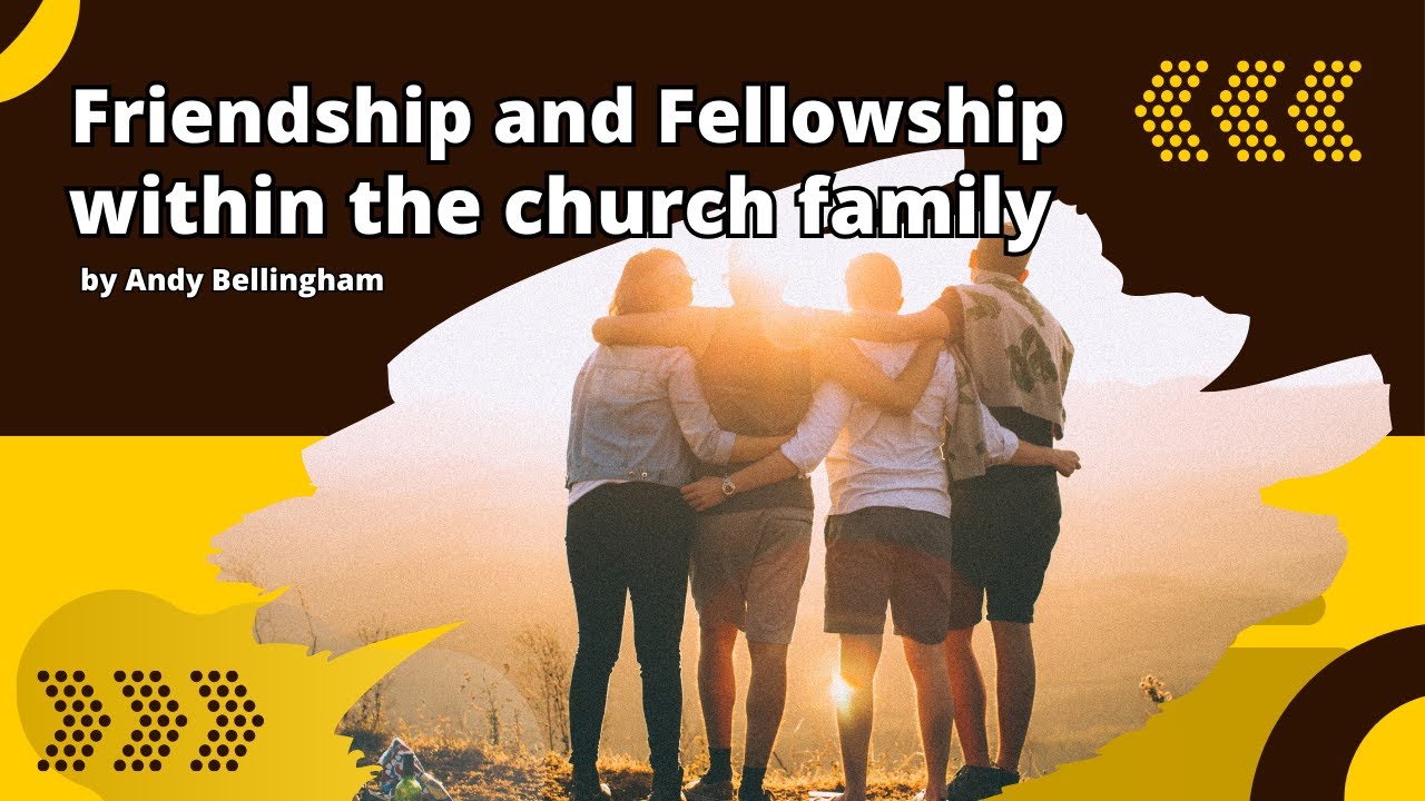 Friendship and fellowship in the church family - Westbank Bible Chapel
